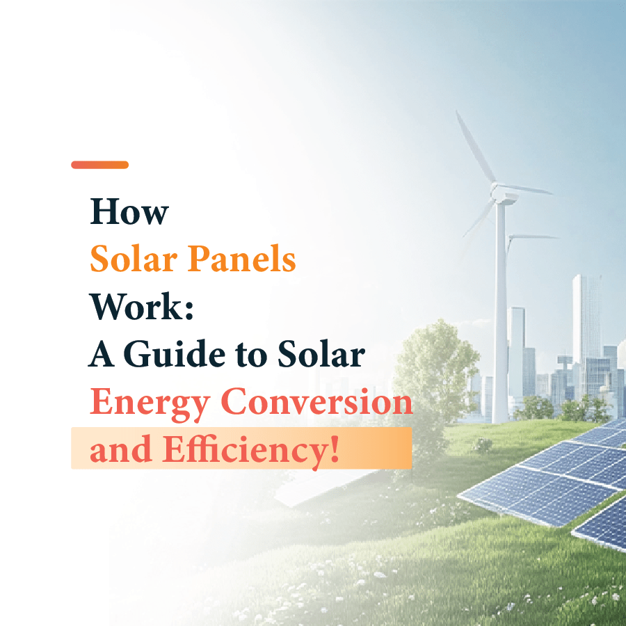 How Solar Panels Work: Guide to Solar Energy Conversion & Efficiency ...