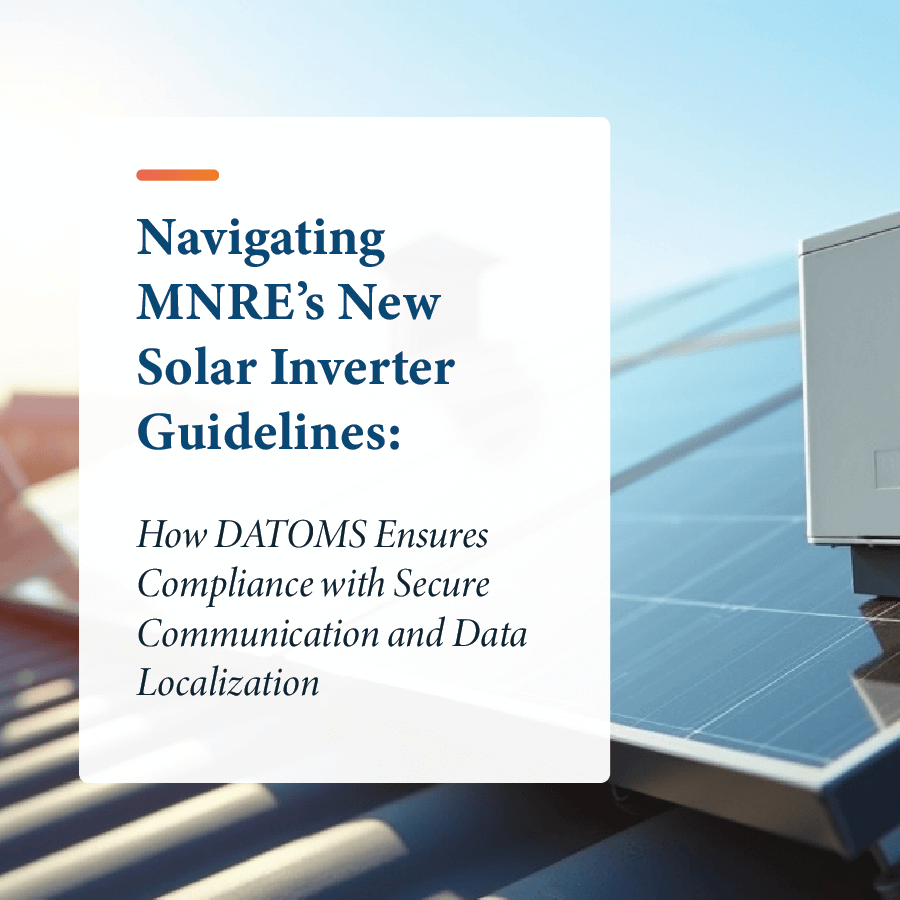 Navigating MNRE’s New Solar Inverter Guidelines: DATOMS Ensures Secure ...